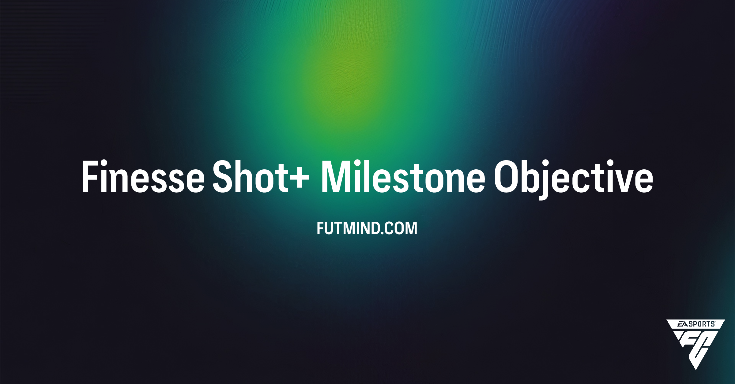 How to Complete the Finesse Shot+ Milestone Objective in FC 26 | FC 26 ...