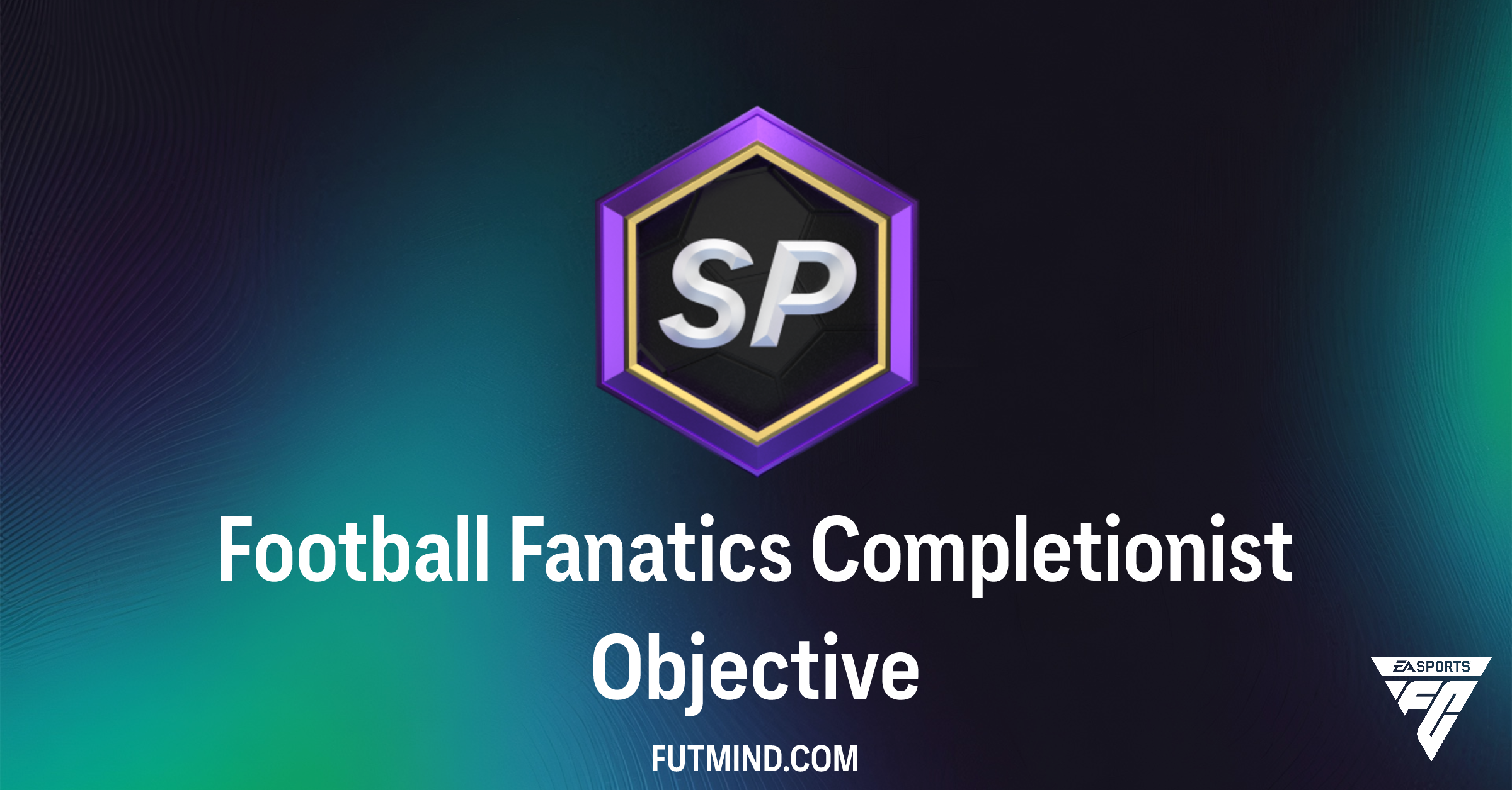 FC 26 Football Fanatics Completionist Objective: Unlock a FREE 90+ FUT ...