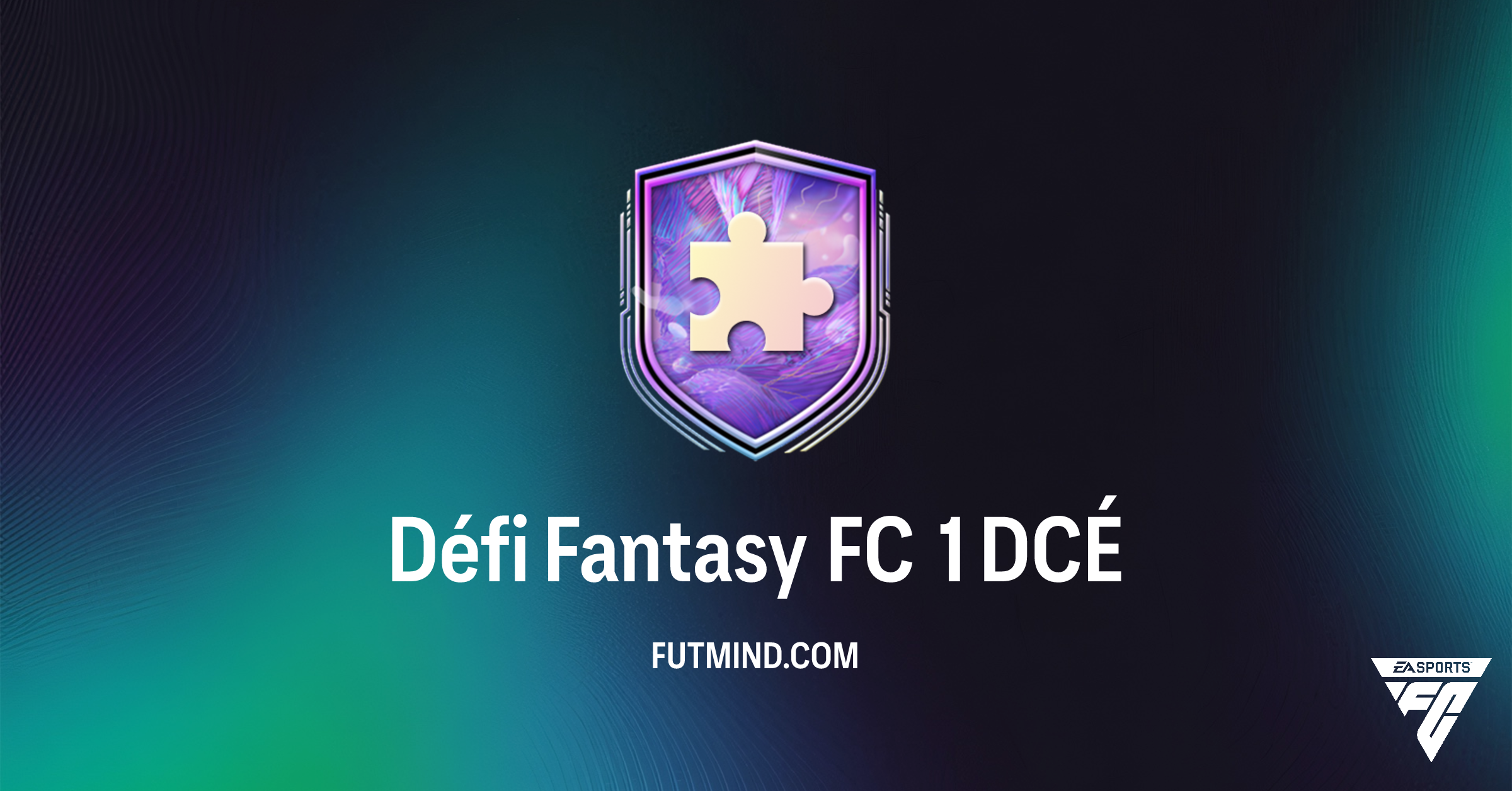Défi Fantasy FC 1: Guide Complet et Solution pour FC 26 Ultimate Team ...