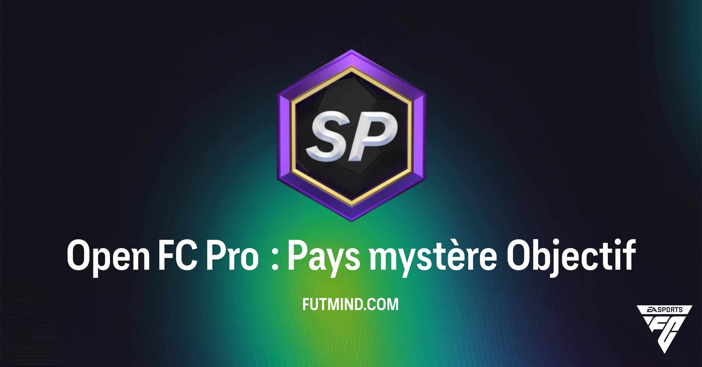 FC 26 : Open FC Pro : Pays mystère - Comment Débloquer Votre Pack ...